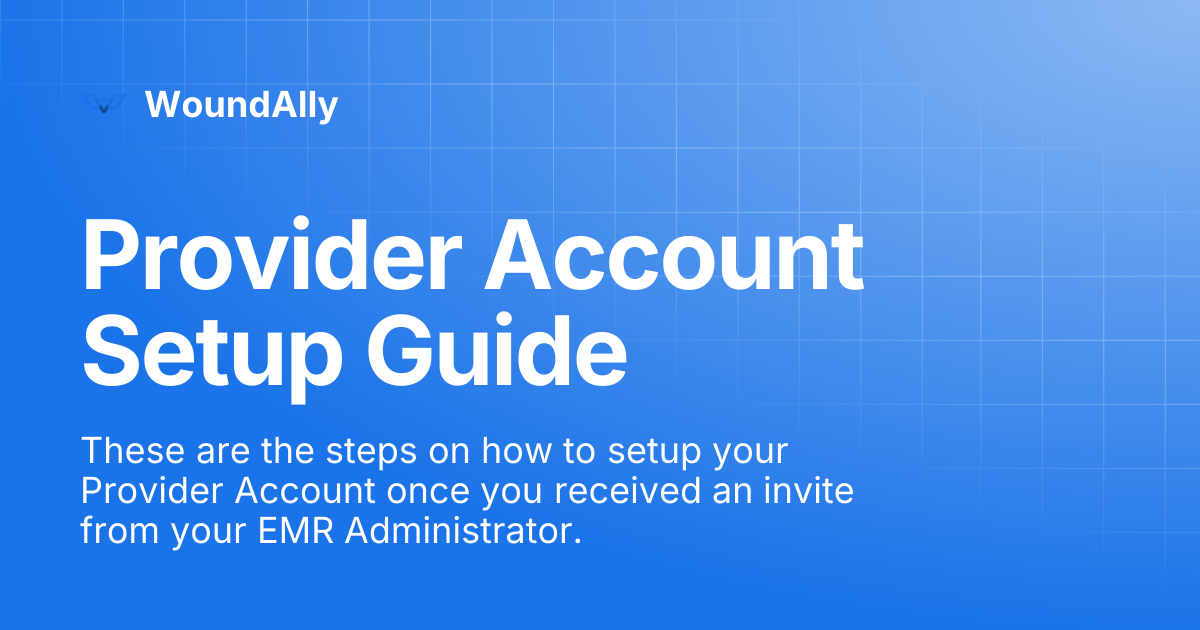 Provider Account Setup Guide | WoundAlly