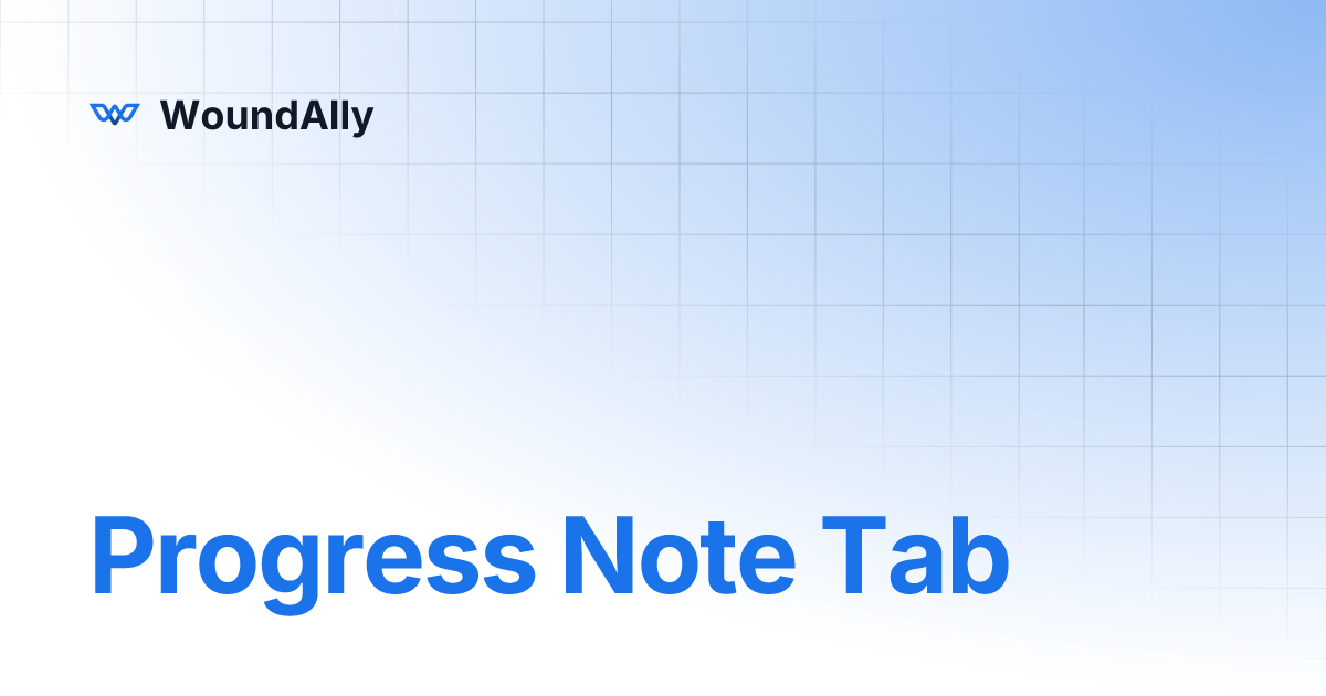 Progress Note Tab | WoundAlly