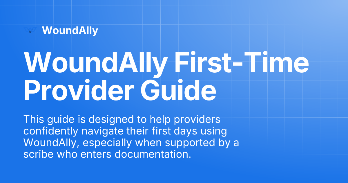 WoundAlly First-Time Provider Guide | WoundAlly