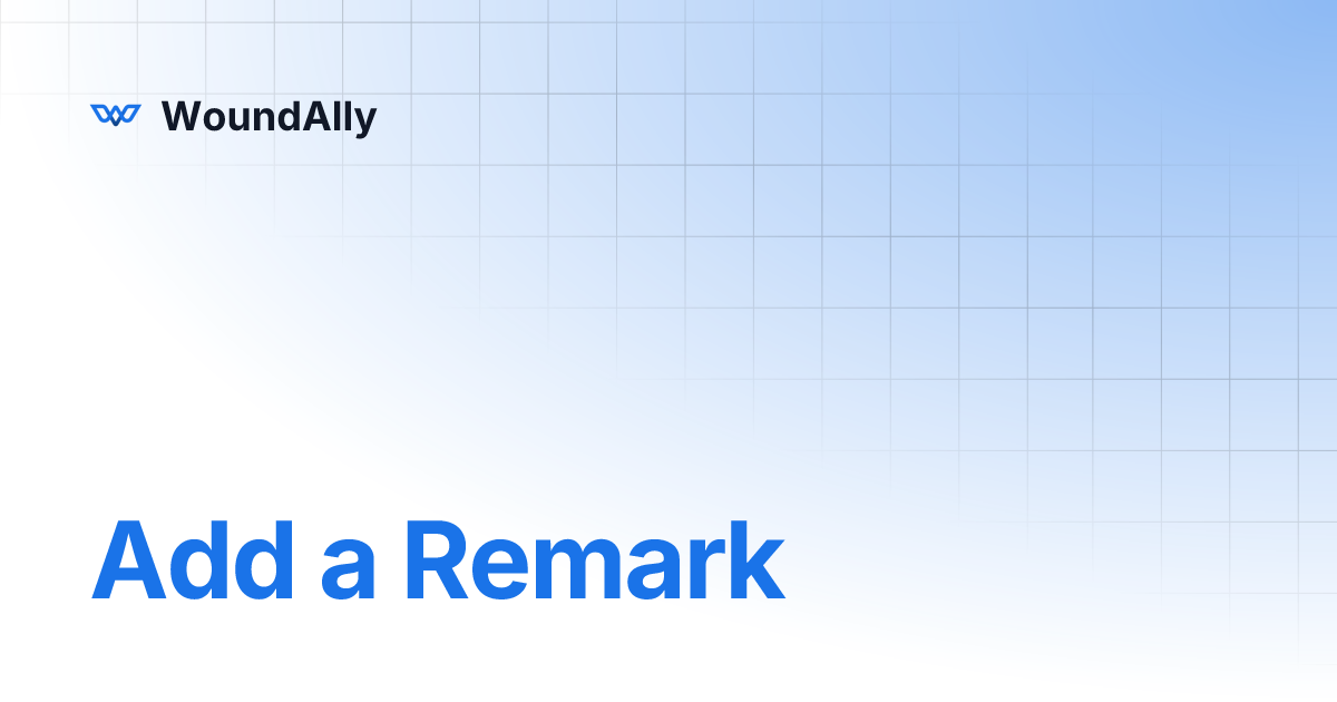 Add a Remark | WoundAlly