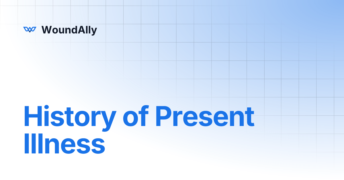 History of Present Illness | WoundAlly