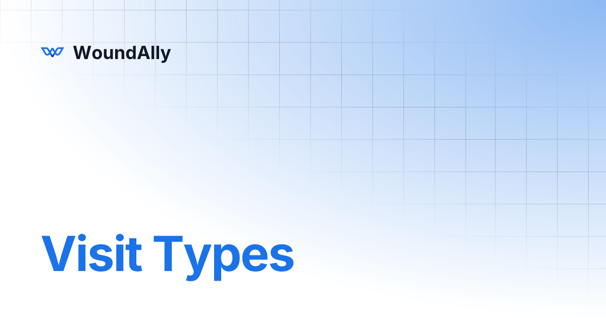 Visit Types | WoundAlly